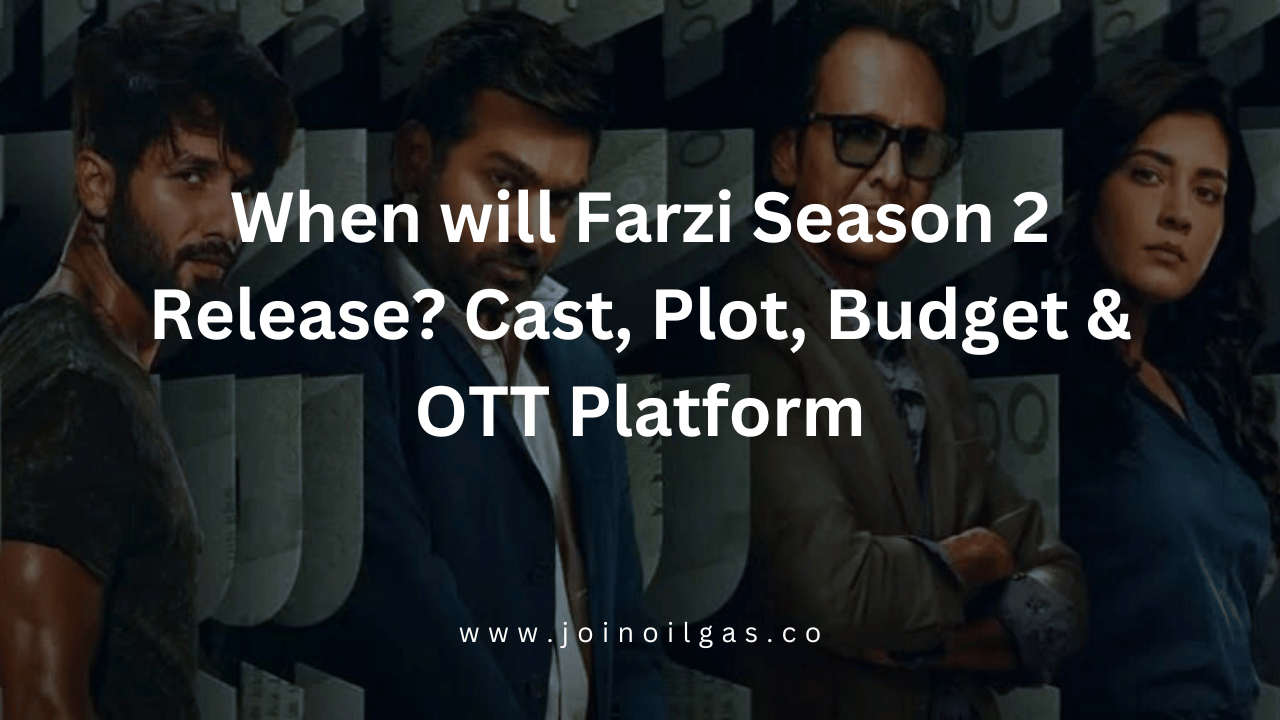 When will Farzi Season 2 Release? Cast, Plot, Budget & OTT Platform – Join-Oil-Gas